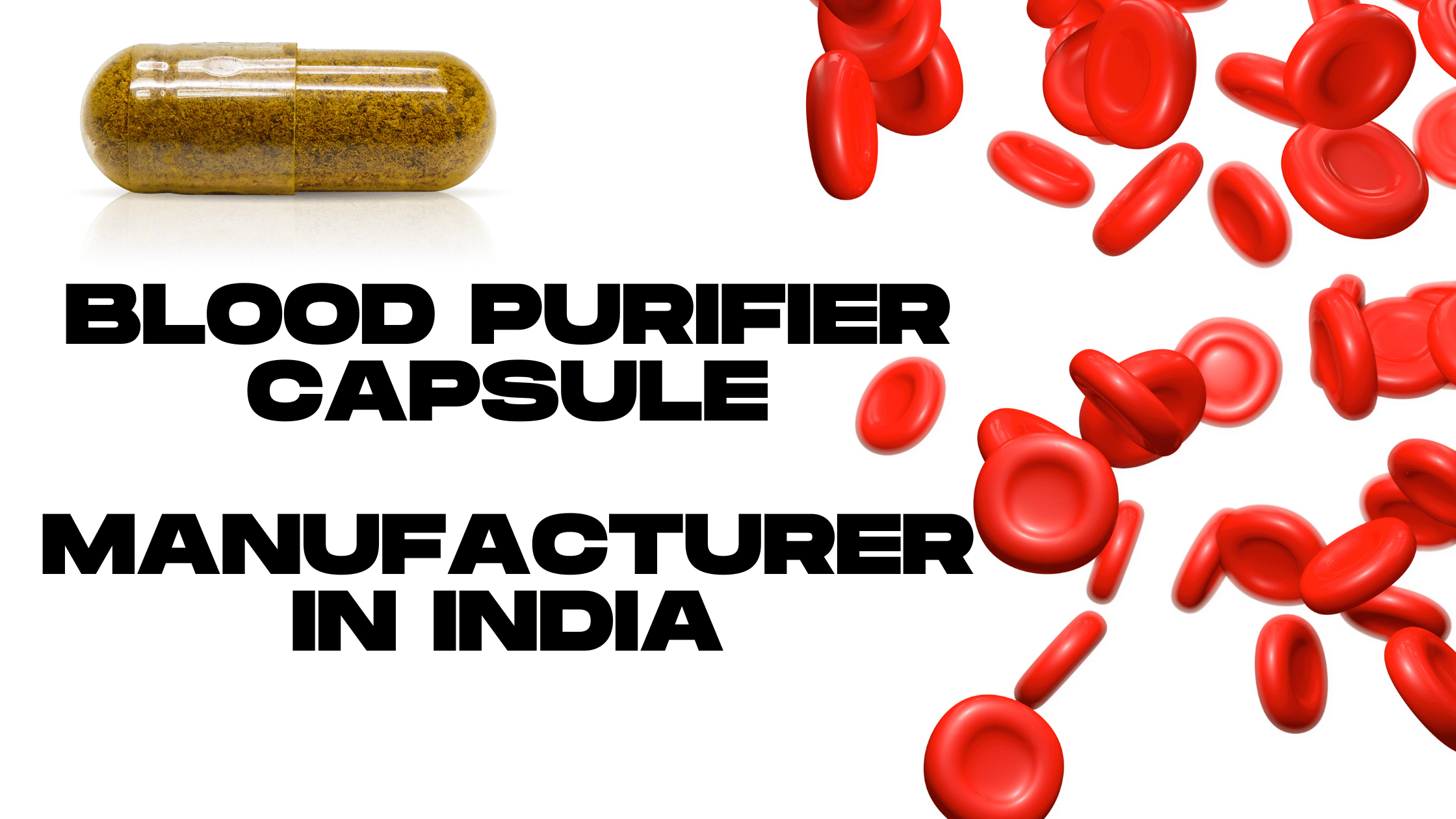 Blood Purifier Capsule Manufacturer in India